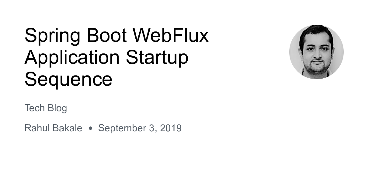 Spring Boot Webflux Application Startup Sequence Rahul Bakales Site